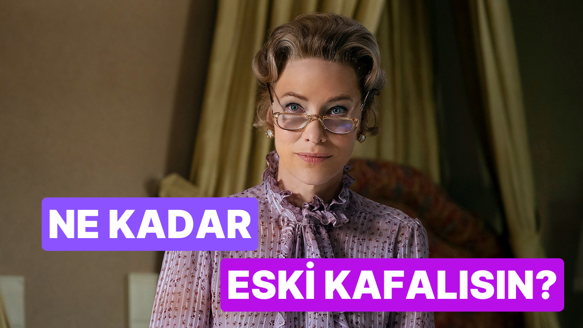 Ne Kadar Eski Kafalısın? - Onedio