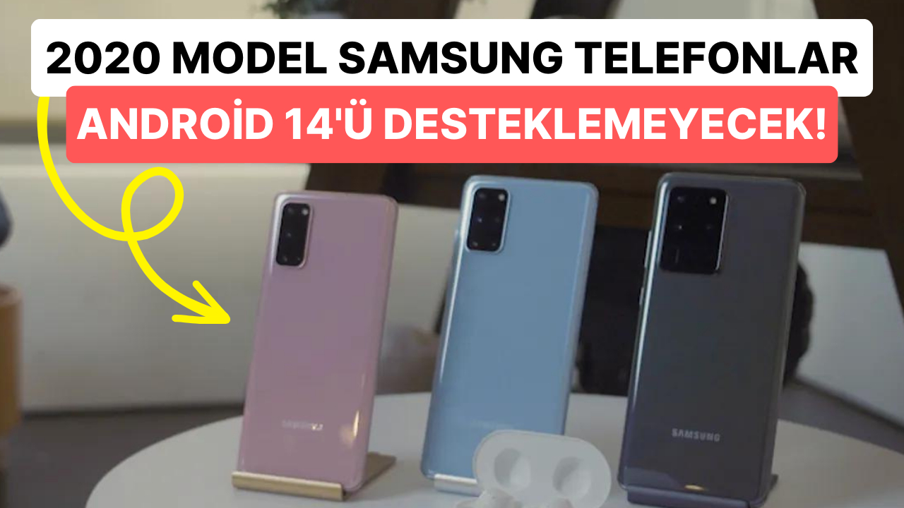 Samsung 2020 Model Cihazlara Android 14 Vermeyecek - Onedio