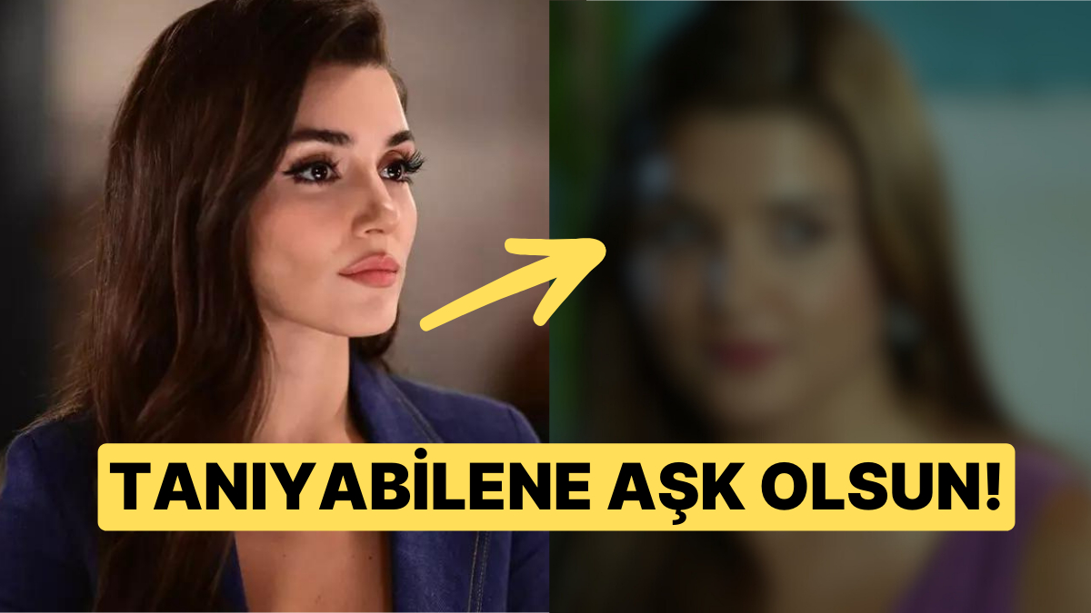 Hande Erçel'in Yıllar Önce Oynadığı Dizideki Eski Hali Yeniden Gündem ...