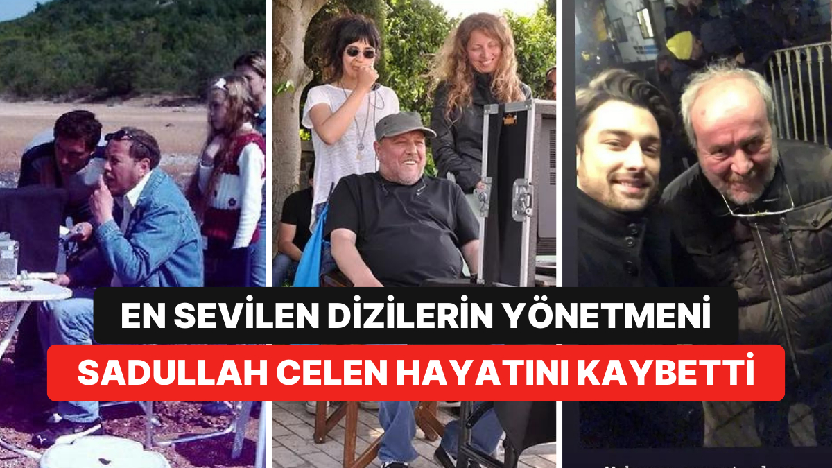 Sadullah Celen Hayatını Kaybetti - Onedio