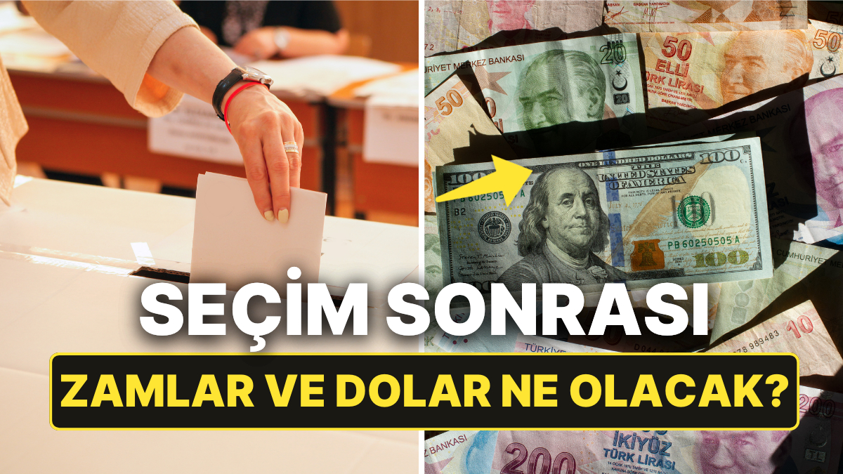Uzmanların Açıklamaları Birbirini İzledi: Seçim Sonrası Zamlar ve Dolar ...