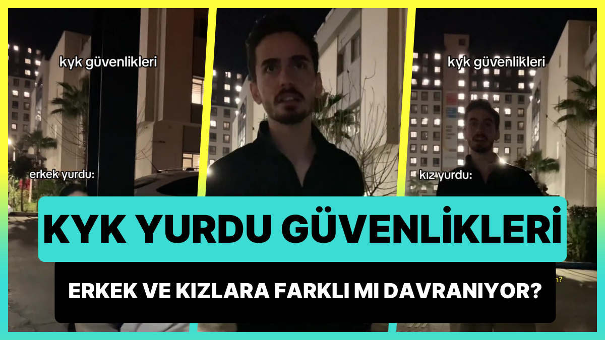 Erkek ve Kız KYK Yurdu Güvenliklerinin Farklı Davranmalarını ...