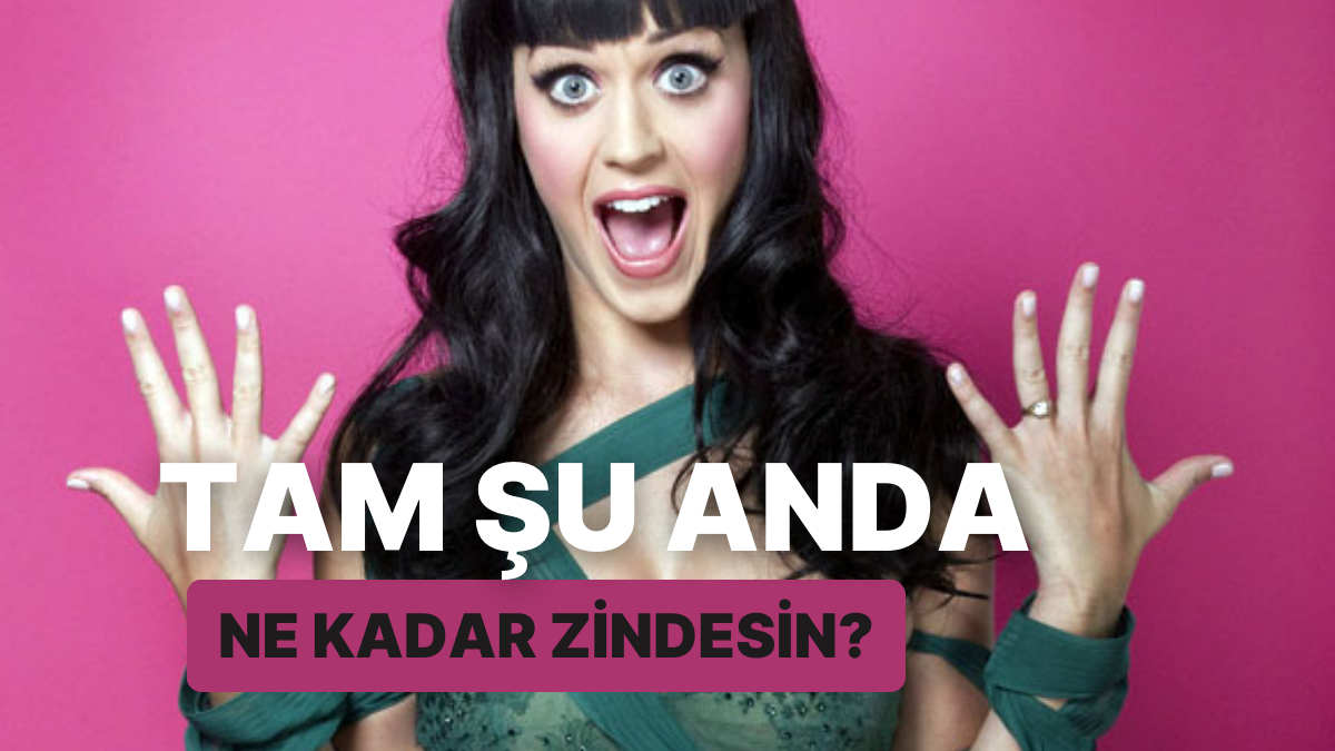 Tam Şu Anda Ne Kadar Zindesin? - Onedio