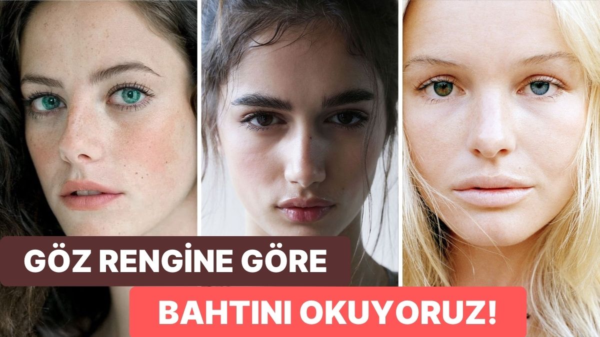 Göz Rengine Göre Bahtını Okuyoruz! - Onedio