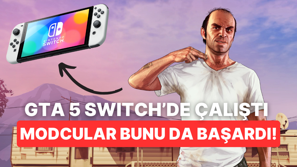 Modcular İmkansızı Başardı: GTA 5 Nintendo Switch Üzerinde Çalıştı ...