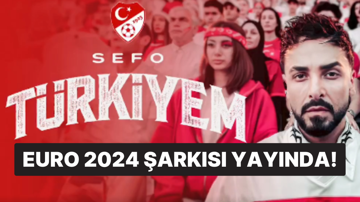 Sefo'nun A Milli Futbol Takım'ı İçin Yaptığı EURO 2024 Şarkısı "Türkiye ...