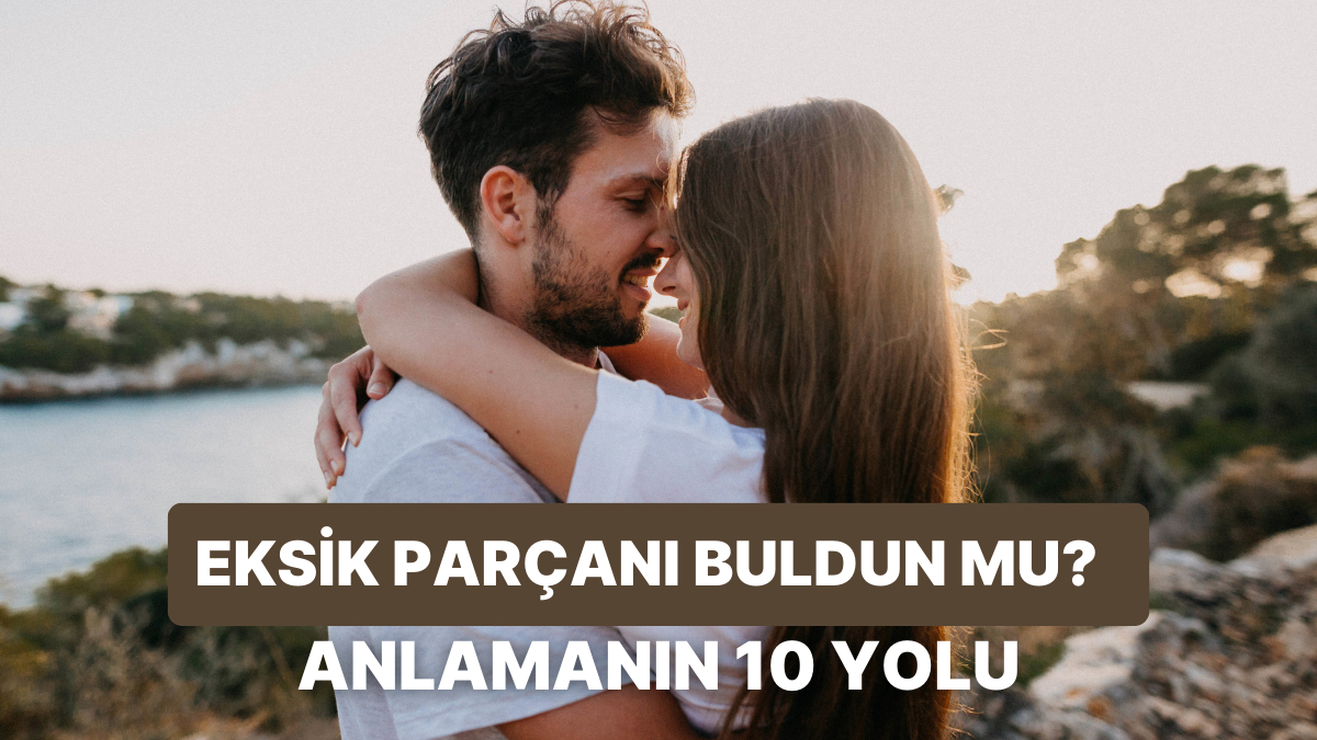 Yapbozdaki Eksik Parçanızı Bulun: Partnerinizin Sizi Tamamlayıp ...