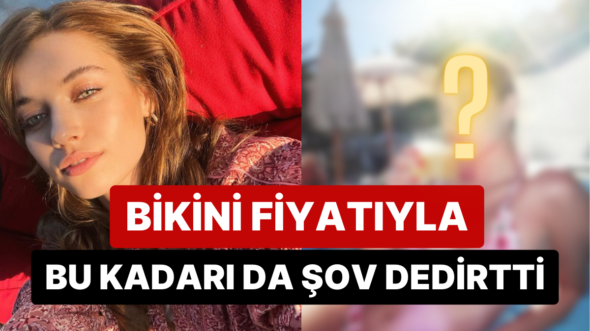 Afra Saraçoğlu'na Deniz Sezonunu Açtıran Bikininin Fiyatı Dudak ...