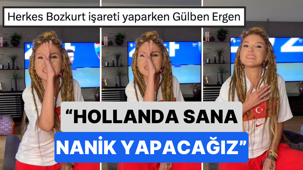 Herkes Bozkurt İşareti Yaparken Hollanda'ya Nanik Yapan Gülben Ergen'den Milli Takım Mesajı ...