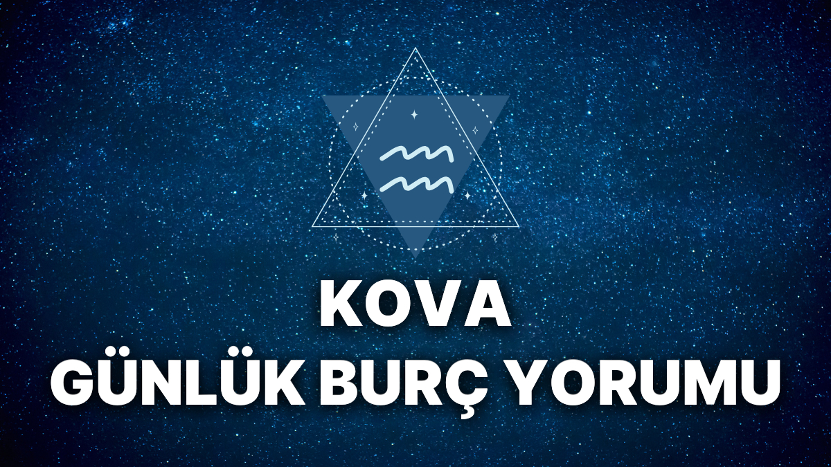 Kova Burcu Günlük Burç Yorumu - Onedio