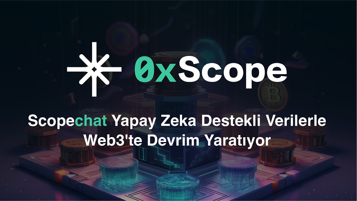 Scopechat Yapay Zeka Destekli Verilerle Web3'te Devrim Yaratıyor - Onedio