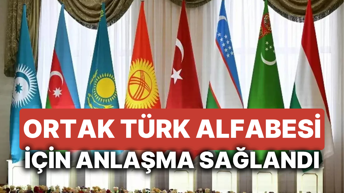 Türk Devletleri 'Ortak Türk Alfabesi' İçin Anlaşma Sağladı! Türkiye'de ...