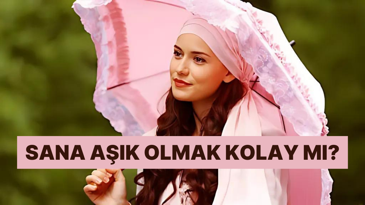 Sana Aşık Olmak Kolay mı Zor mu? - Onedio