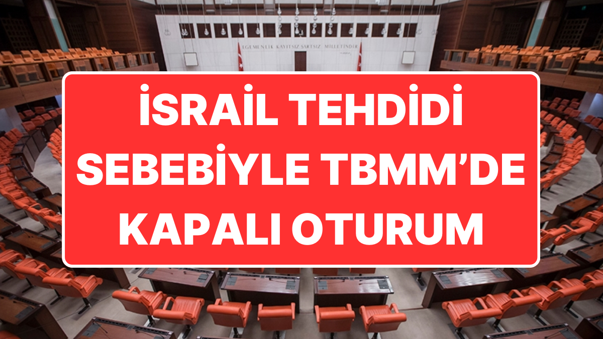 TBMM Kapalı Oturum Yapacak: İsrail’in Savaş Tehdidi Değerlendirilecek - Onedio