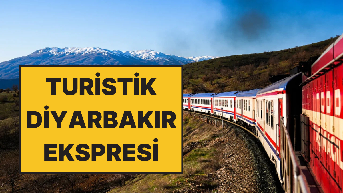 Turistik Diyarbakır Ekspresi Nedir? - Onedio