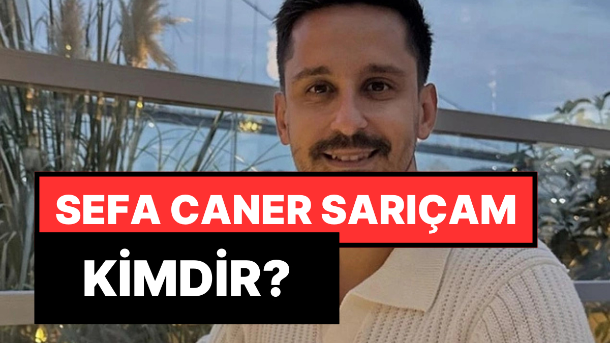 Sefa Caner Sarıçam Kim? - Onedio