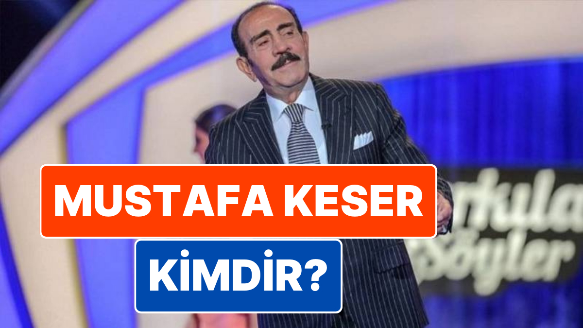 Mustafa Keser Kimdir, Kaç Yaşında ve Nereli? - Onedio