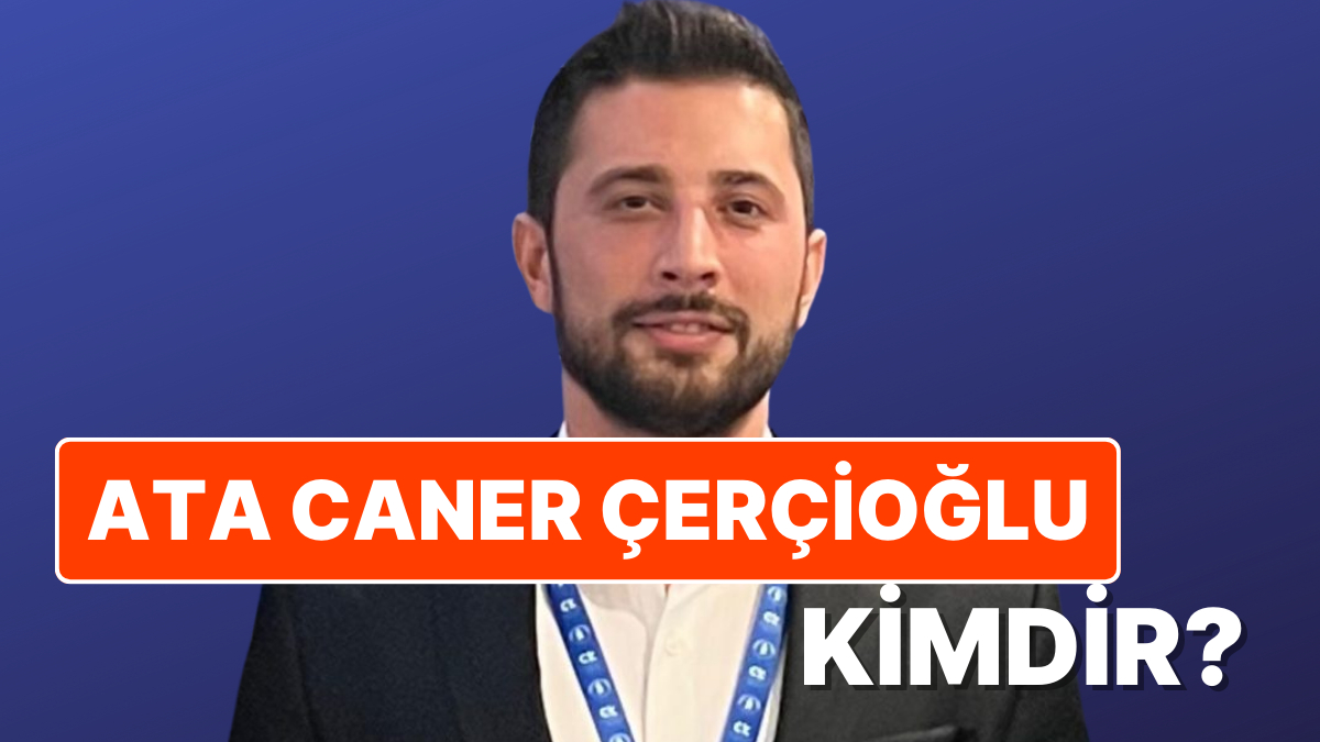 Ata Caner Çerçioğlu Kimdir, Ne İş Yapıyor? - Onedio