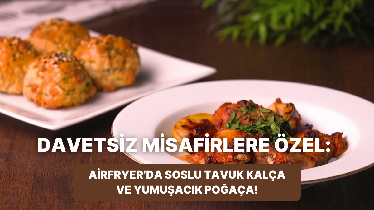 Philips Çift Hazneli Airfryer'da Soslu Tavuk Kalça ve Yumuşacık Poğaça ...