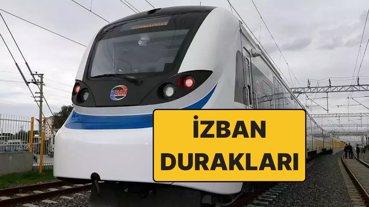 İZBAN Durak İsimleri: 2025 Sefer Saatleri ve Ücretleri - Onedio