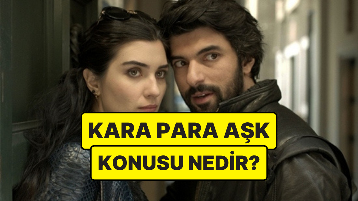 Kara Para Aşk Konusu Nedir? - Onedio