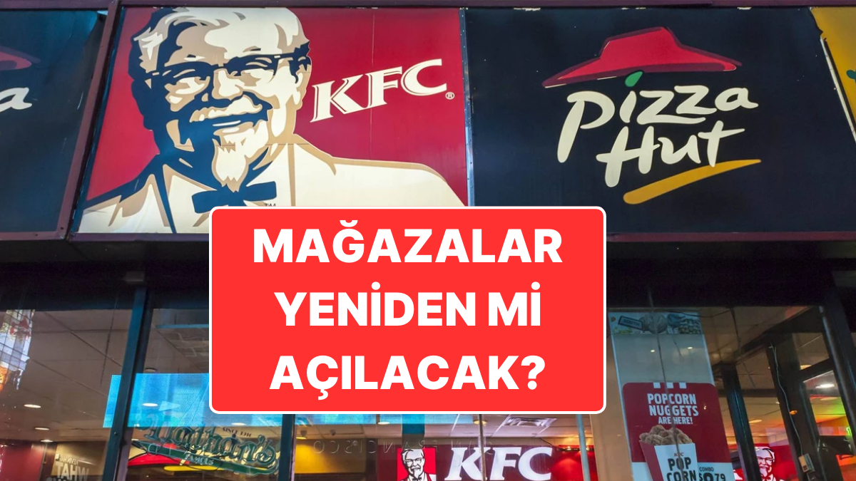 KFC ve Pizza Hut Yeniden mi Açılacak? - Onedio