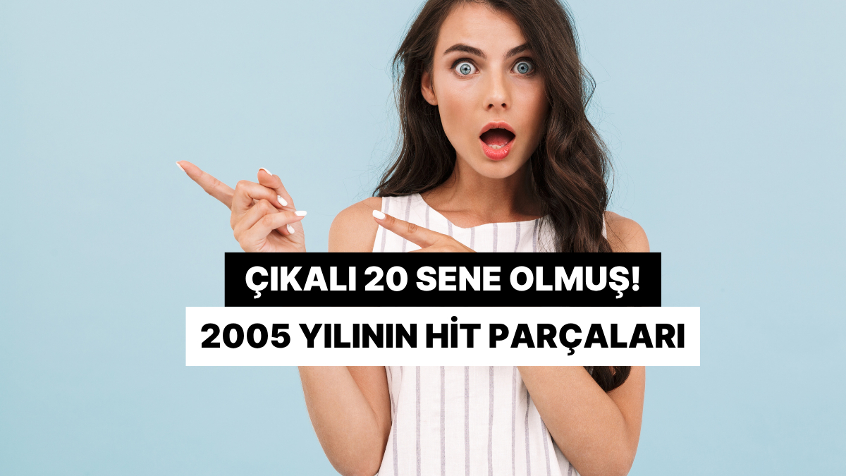 2005 yılının hit şarkıları! - Onedio