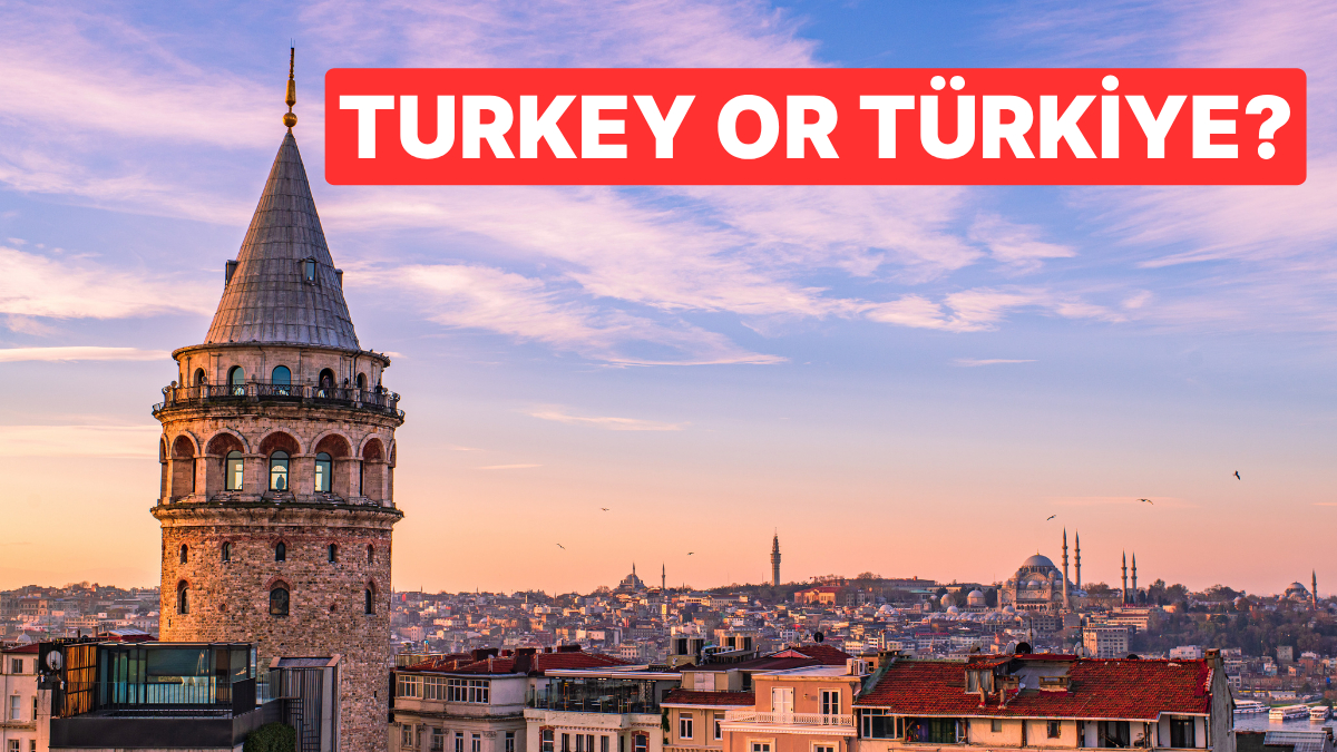 Why is Turkey Now Called Türkiye? - Onedio