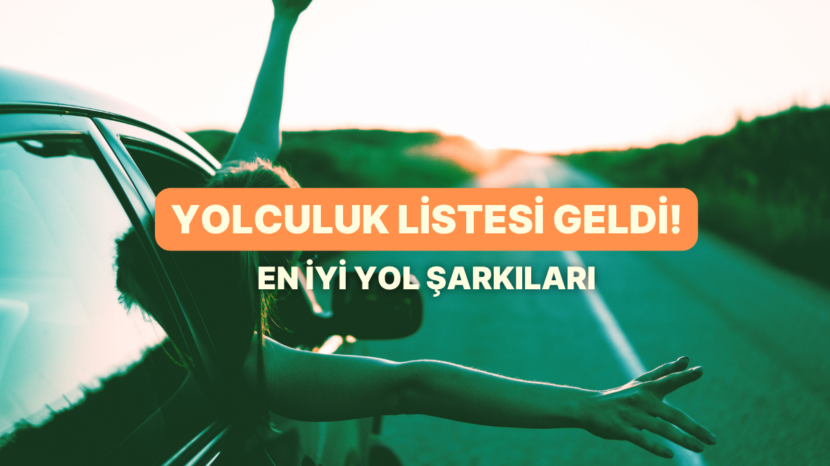 Yaz Demek Yolculuk Demek: En İyi Yol Şarkıları - Onedio