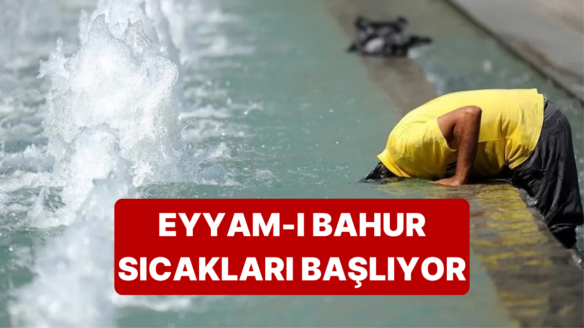 Eyyam-ı Bahur Sıcakları Başlıyor - Onedio