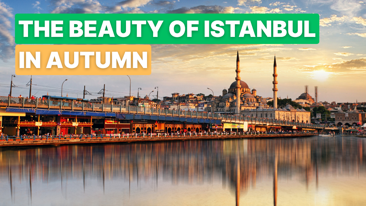 Top 10 Must-Do Activities in Istanbul This Fall - Onedio