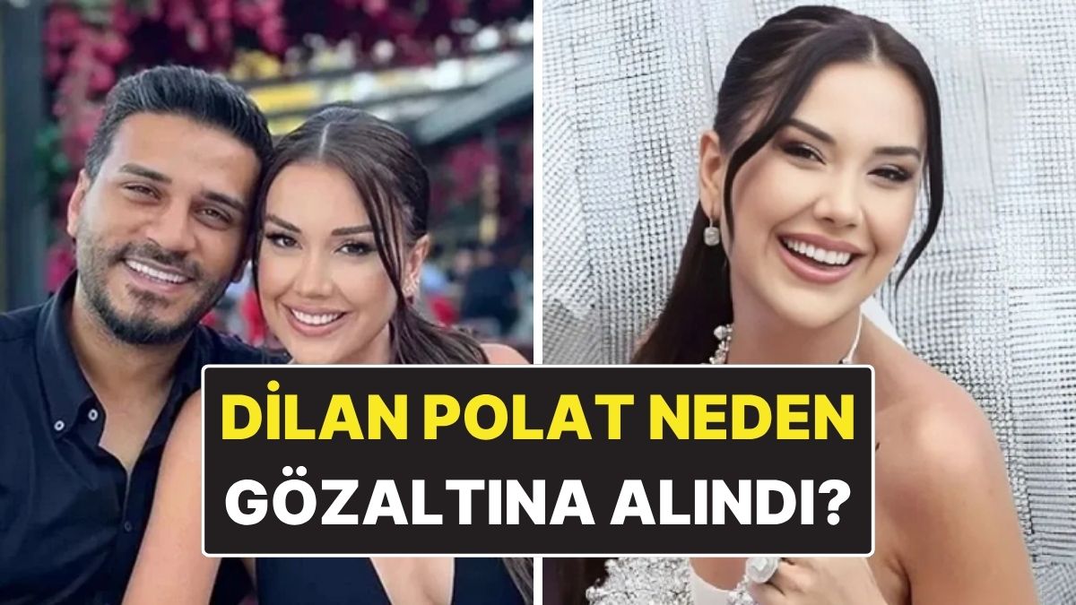 Dilan Polat Kimdir? Dilan Polat Neden Gözaltına Alındı? - Onedio