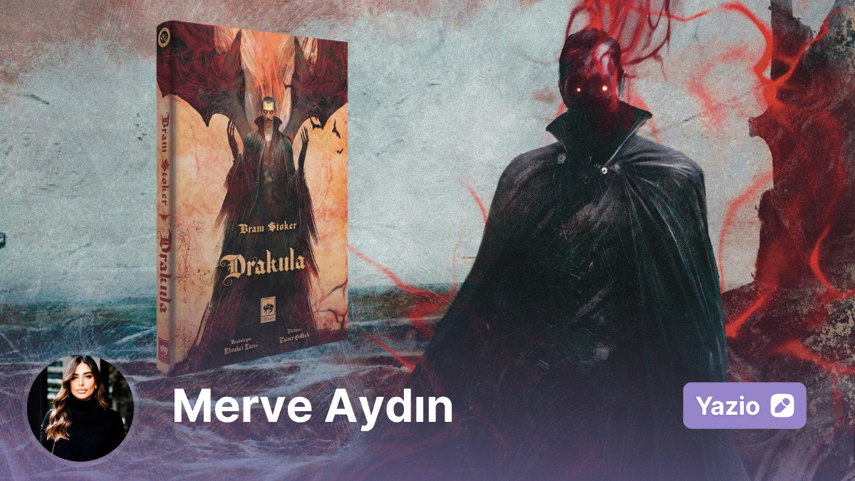 Işığın Altında Bile Karanlık Olan Tek Hikâye: Drakula’nın Zamansızlığı ...