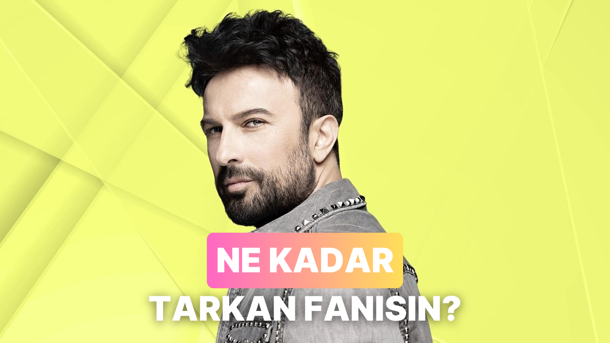 Tarkan'ın Şarkılarını Ne Kadar İyi Biliyorsun? - Onedio