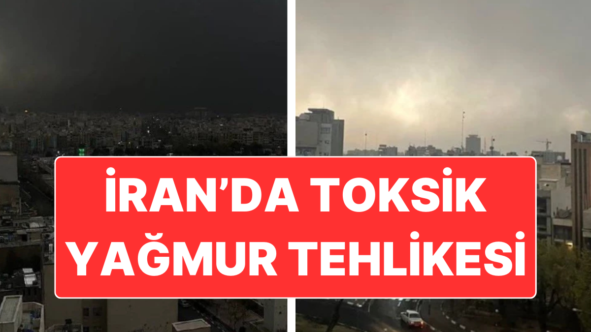İran'da "Toksik Yağmur" Tehlikesi: Türkiye Etkilenir mi? - Onedio
