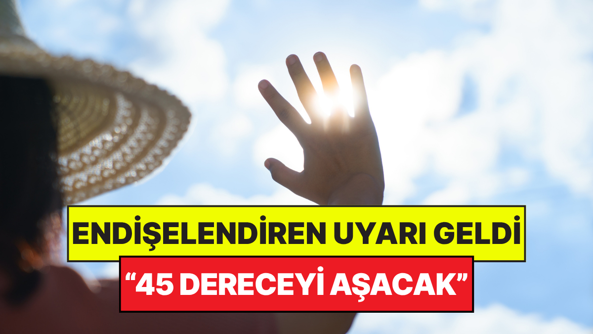 Yaz Sıcaklıkları 45 Dereceyi Aşacak: MGM'den Uyarı - Onedio