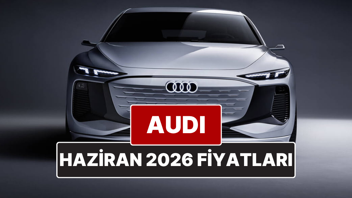 Audi Fiyat Listesi Haziran 2026 - Onedio