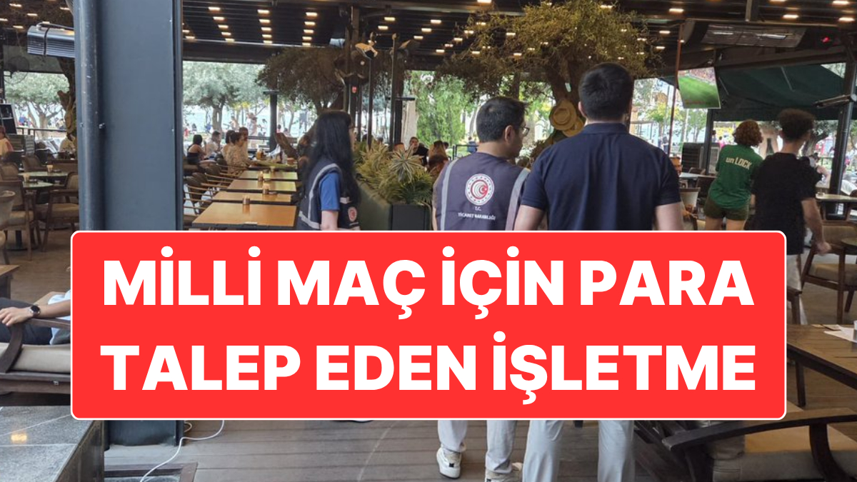 Milli Maç İçin Ekstra Para Talep Eden İşletmeye Ceza - Onedio